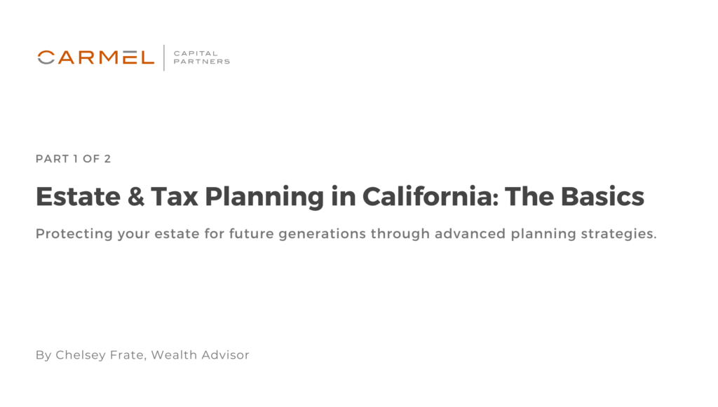 Estate & Tax Planning in California: The Basics - Carmel Capital